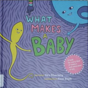 What Makes a Baby by Cory Silverberg and Fiona Smyth | Today We Did