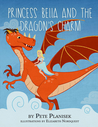Princess Bella and the Dragon’s Charm by Pete Planisek | Today We Did